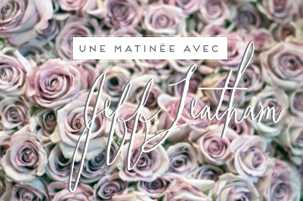 Une matinée avec Jeff Leatham - Mzelle Fraise illustratrice